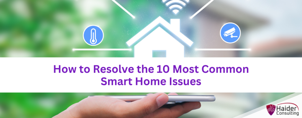 How to Resolve the 10 Most Common Smart Home Issues